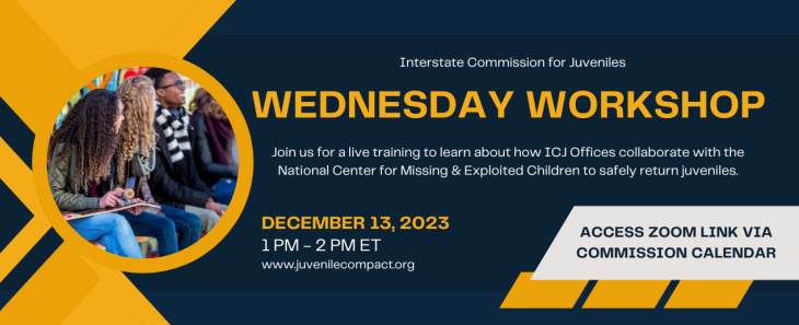 ICJ Wednesday Workshop: ICJ & NCMEC Collaboration | Interstate Commission for Juveniles